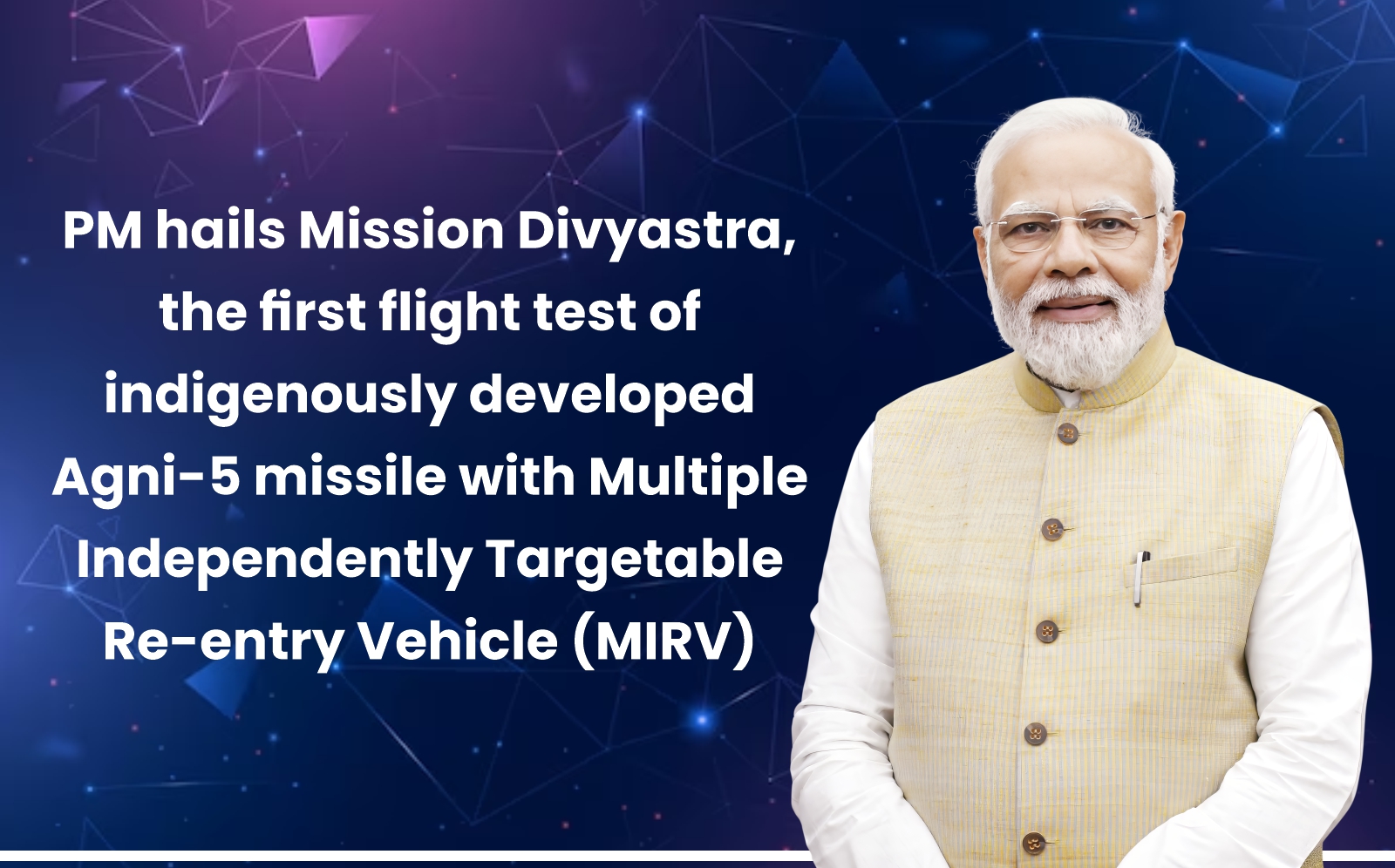 PM hails Mission Divyastra, the first flight test of indigenously ...