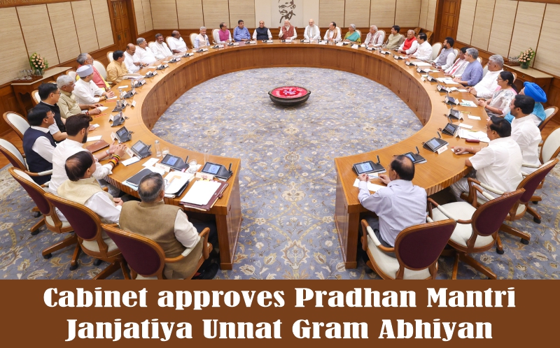 Cabinet approves Pradhan Mantri Janjatiya Unnat Gram Abhiyan | Prime ...